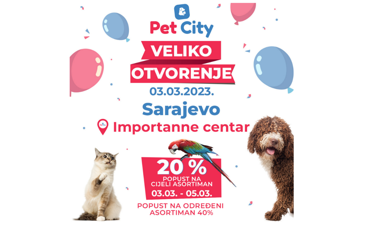 Pet City otvara novu poslovnicu u Importanne centru! - BosnaInfo